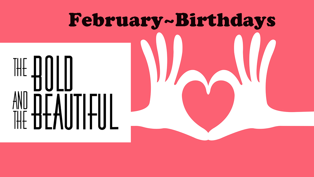 ‘The Bold And The Beautiful’ ~ February Birthdays - Debbie Morris TV